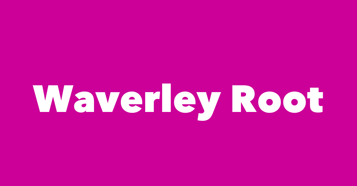 Waverley Root - Spouse, Children, Birthday & More