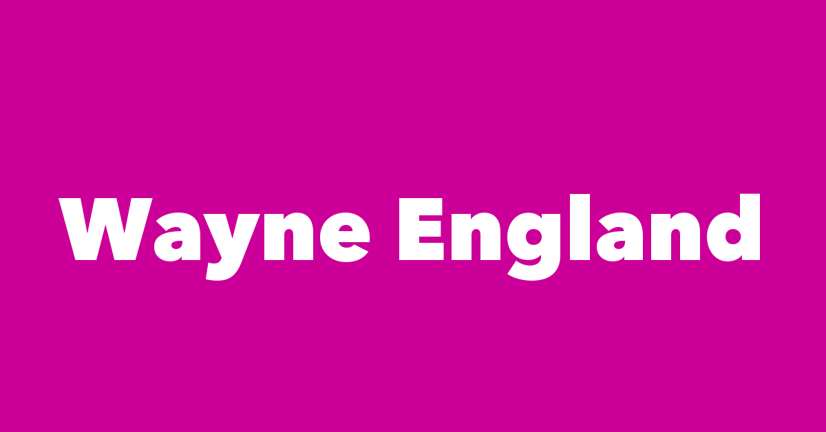 Wayne England - Spouse, Children, Birthday & More