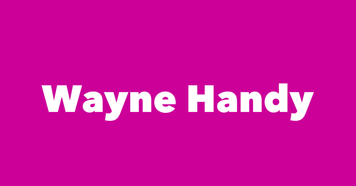Wayne Handy - Spouse, Children, Birthday & More