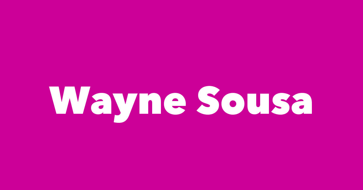 Wayne Sousa - Spouse, Children, Birthday & More