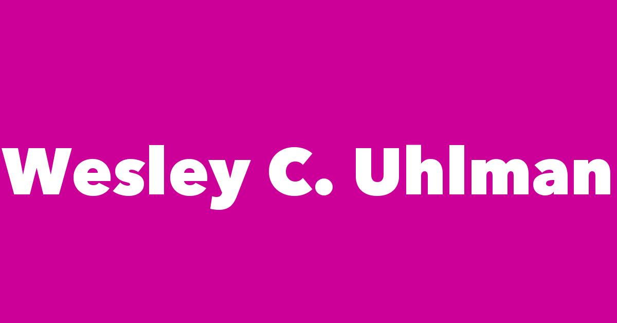 Wesley C. Uhlman - Spouse, Children, Birthday & More