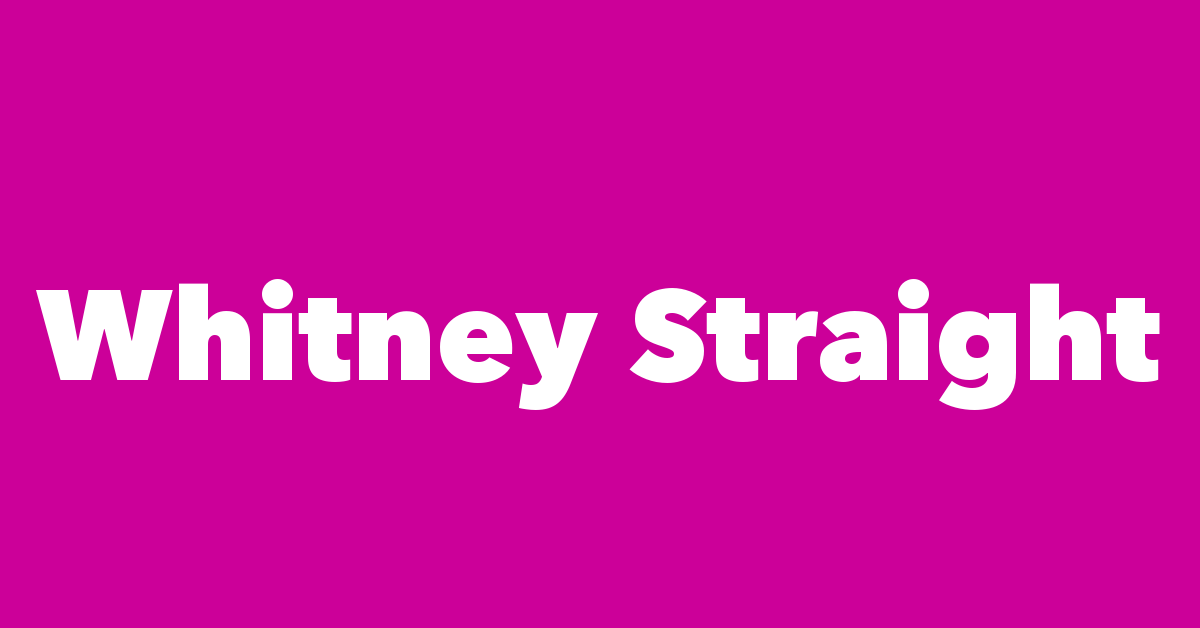Whitney Straight - Spouse, Children, Birthday & More