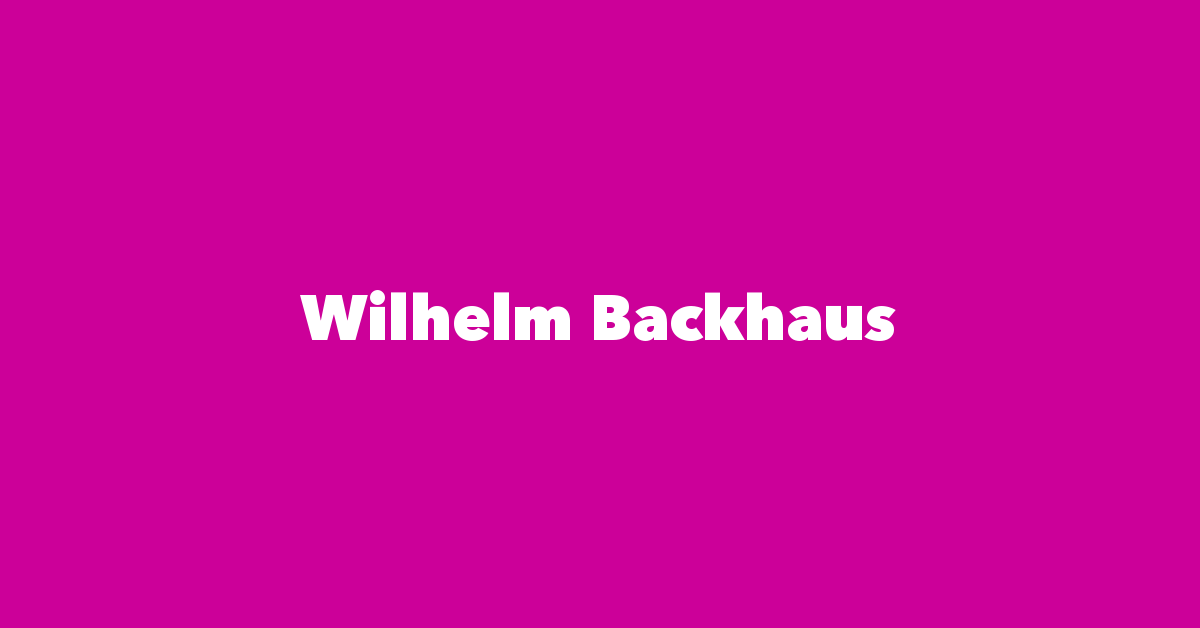 Wilhelm Backhaus - Spouse, Children, Birthday & More