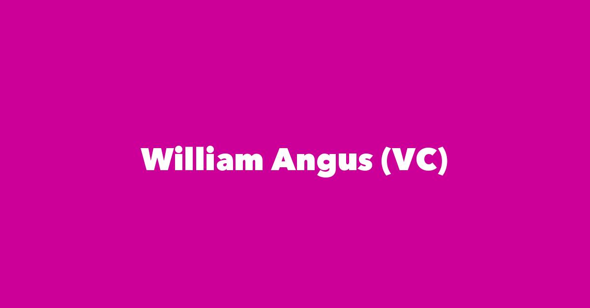 William Angus (VC) - Spouse, Children, Birthday & More