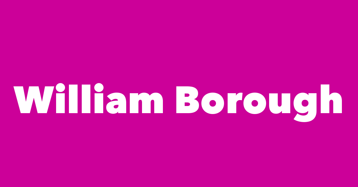 William Borough - Spouse, Children, Birthday & More