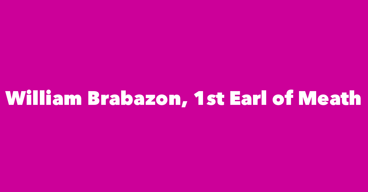 William Brabazon, 1st Earl of Meath - Spouse, Children, Birthday & More