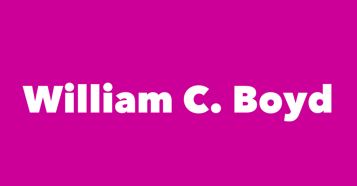 William C. Boyd - Spouse, Children, Birthday & More