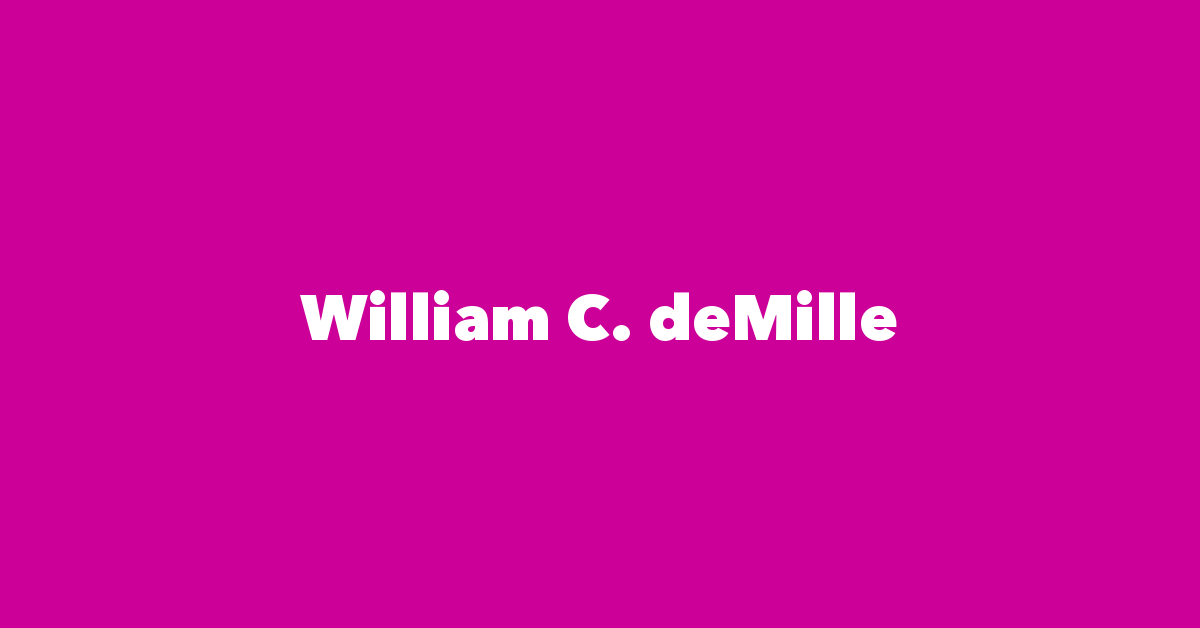 William C. deMille - Spouse, Children, Birthday & More