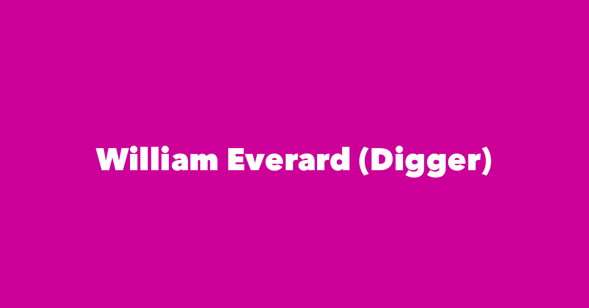 William Everard (Digger) - Spouse, Children, Birthday & More