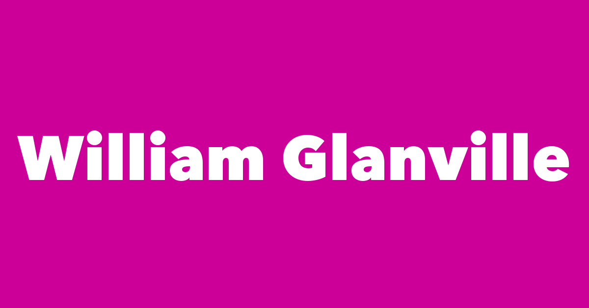 William Glanville - Spouse, Children, Birthday & More