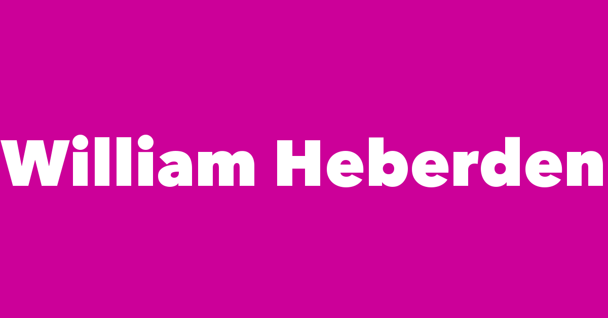 William Heberden - Spouse, Children, Birthday & More
