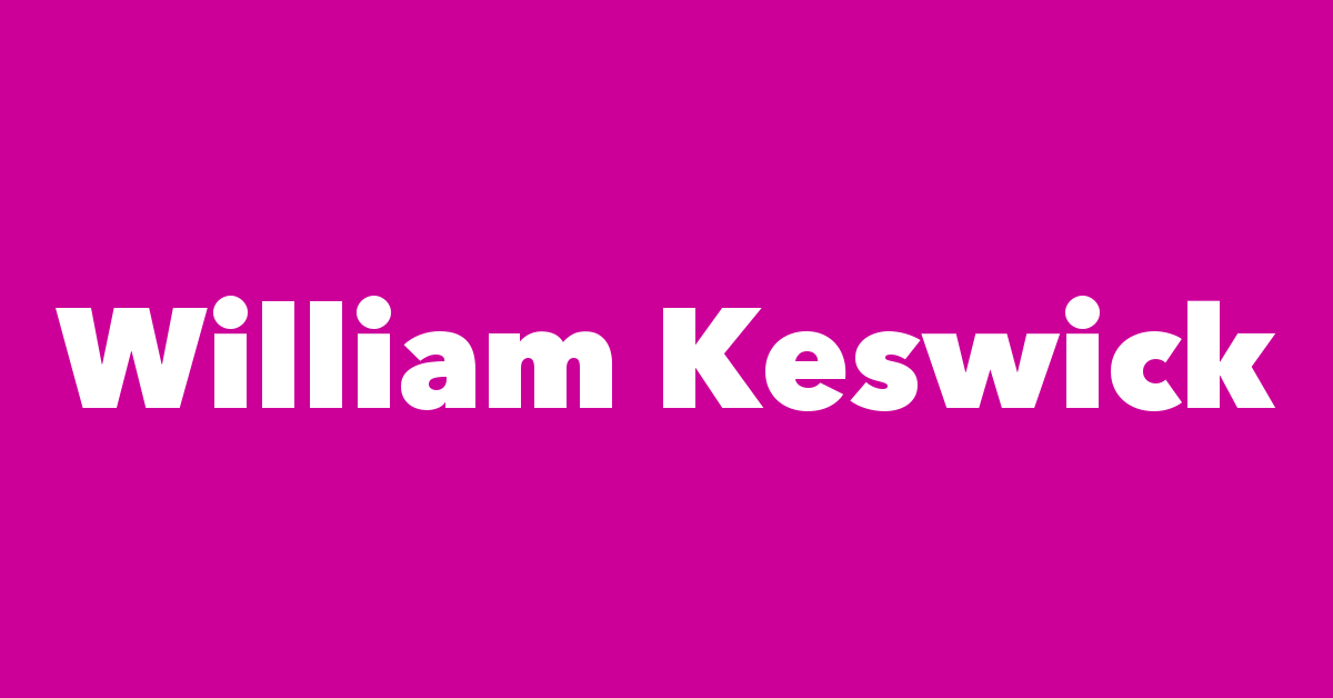 William Keswick - Spouse, Children, Birthday & More