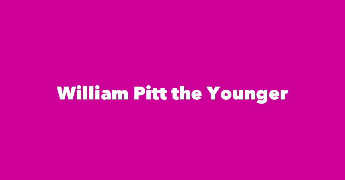 William Pitt the Younger - Spouse, Children, Birthday & More