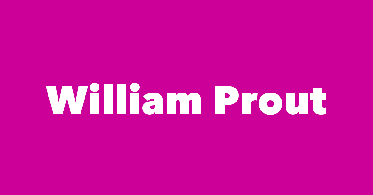 William Prout - Spouse, Children, Birthday & More