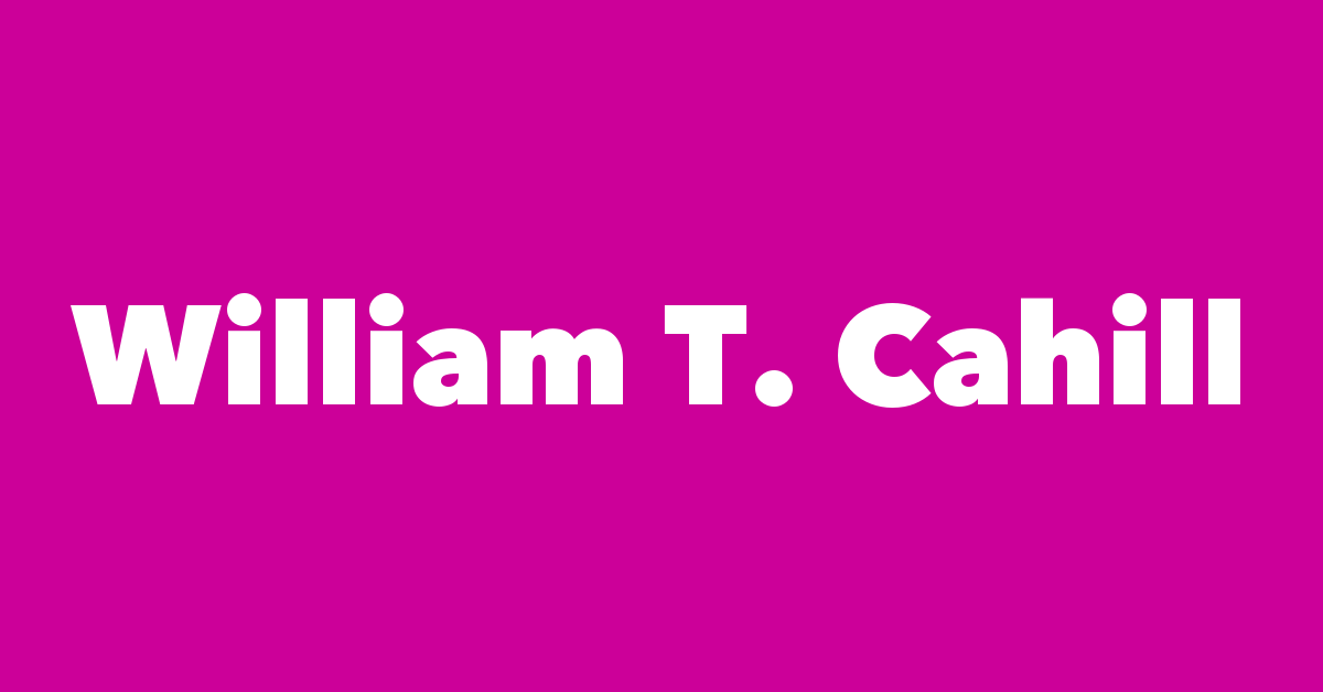 William T. Cahill - Spouse, Children, Birthday & More