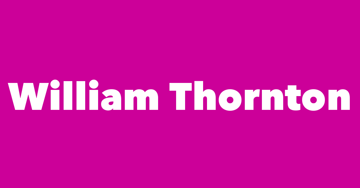 William Thornton - Spouse, Children, Birthday & More