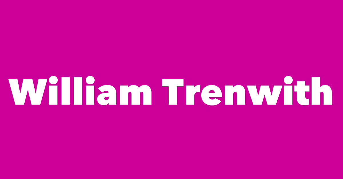 William Trenwith - Spouse, Children, Birthday & More