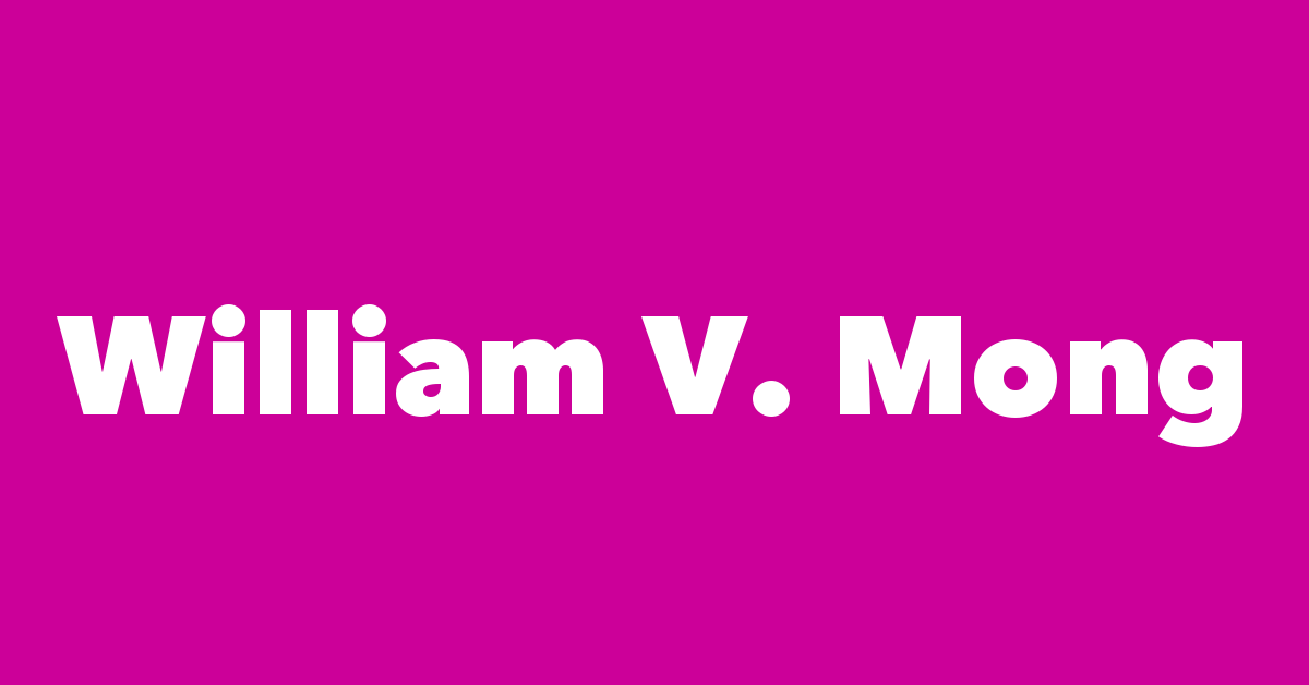 William V. Mong - Spouse, Children, Birthday & More