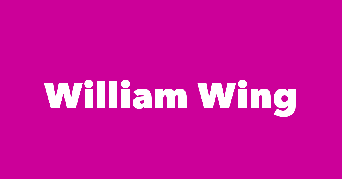 William Wing - Spouse, Children, Birthday & More