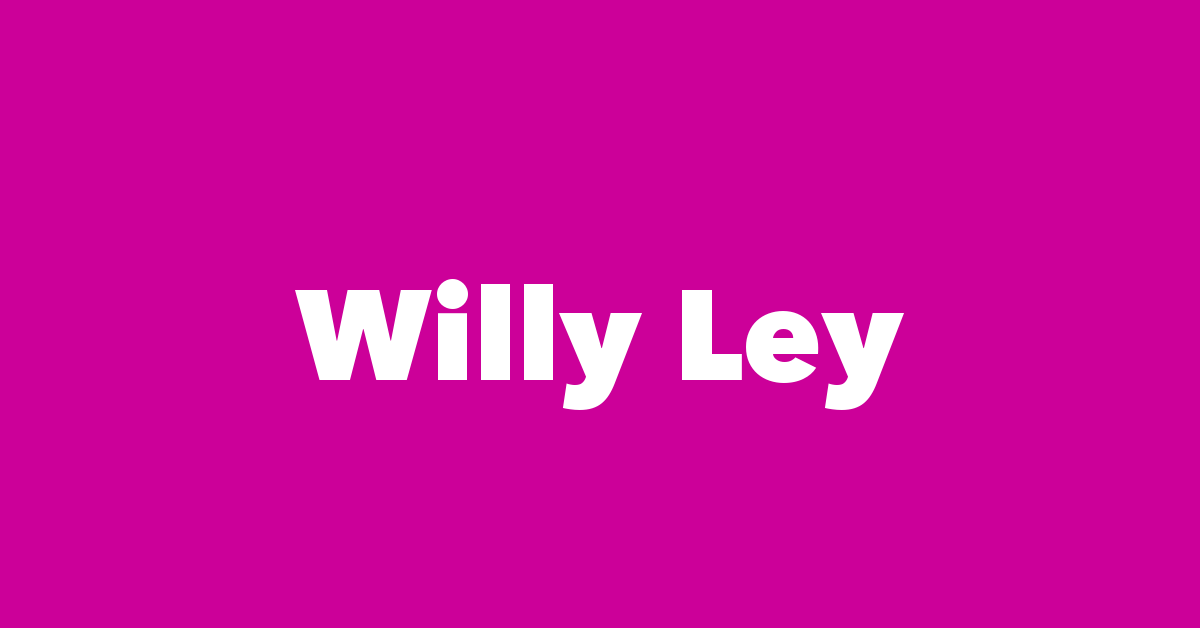 Willy Ley - Spouse, Children, Birthday & More