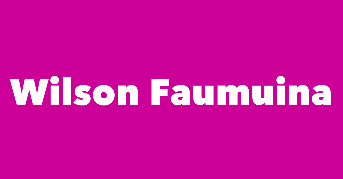 Wilson Faumuina - Spouse, Children, Birthday & More