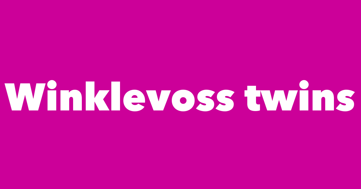 Winklevoss twins - Spouse, Children, Birthday & More