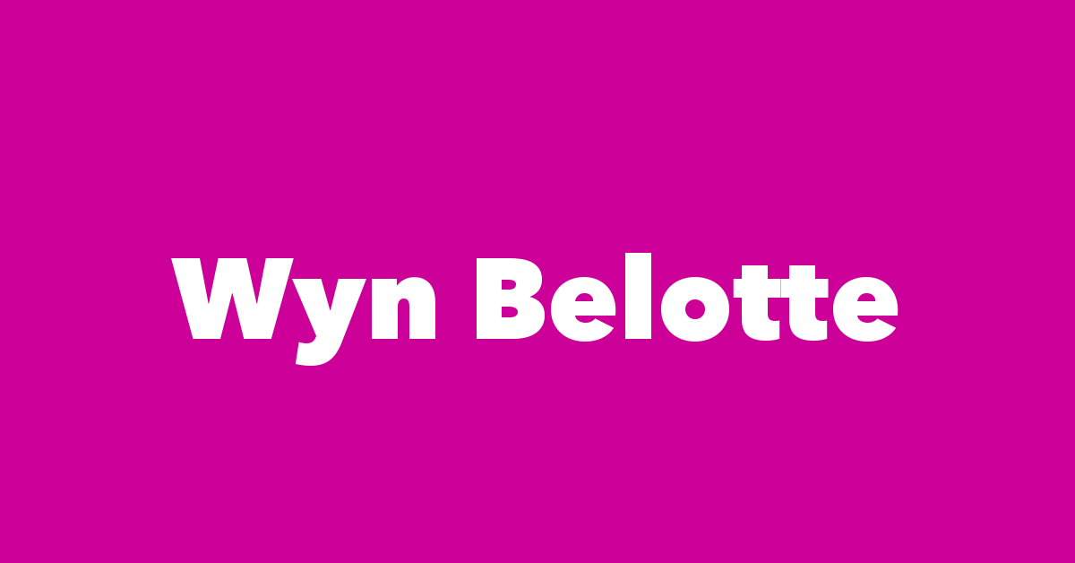 Wyn Belotte - Spouse, Children, Birthday & More