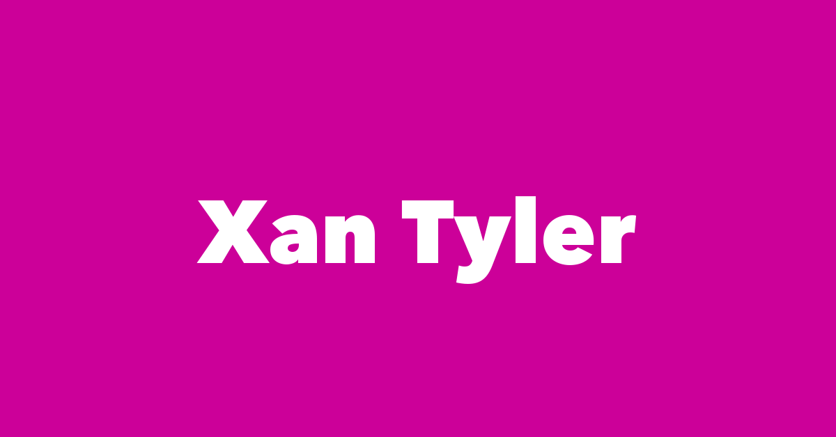 Xan Tyler - Spouse, Children, Birthday & More