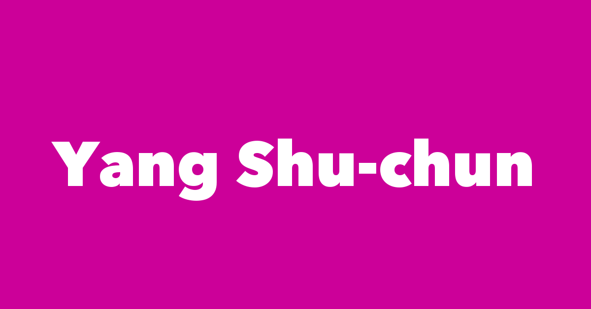 Yang Shu-chun - Spouse, Children, Birthday & More