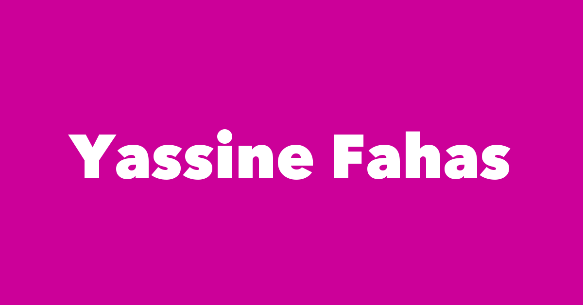 Yassine Fahas - Spouse, Children, Birthday & More