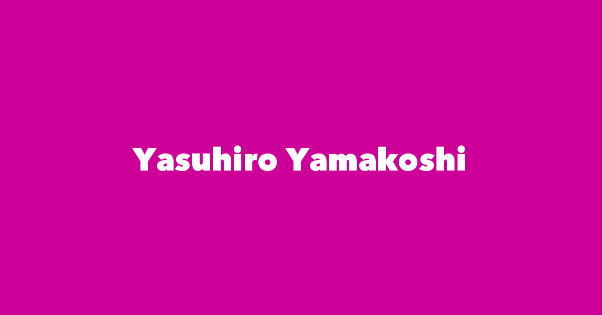 Yasuhiro Yamakoshi - Spouse, Children, Birthday & More