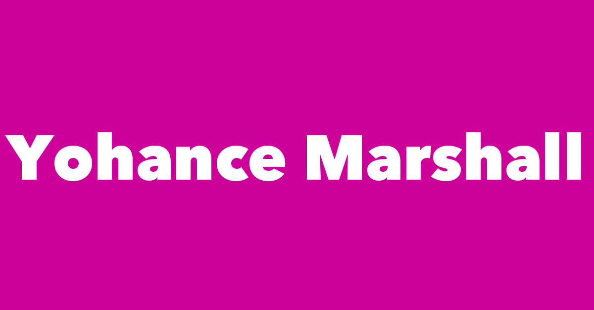 Yohance Marshall - Spouse, Children, Birthday & More
