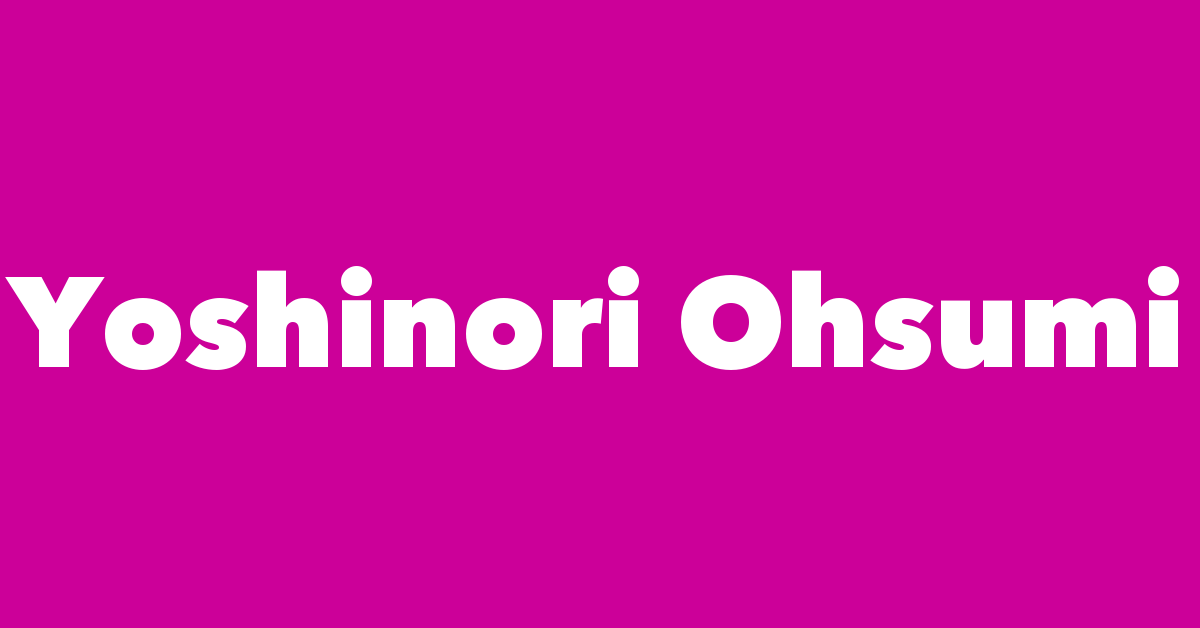 Yoshinori Ohsumi - Spouse, Children, Birthday & More