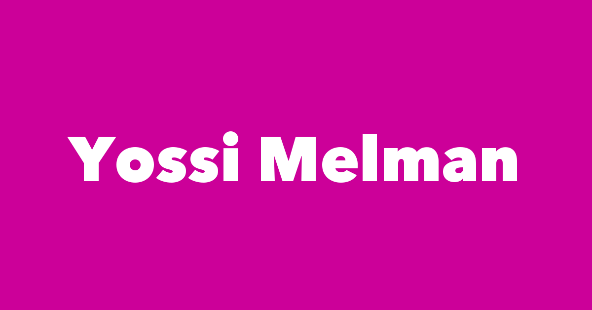 Yossi Melman - Spouse, Children, Birthday & More