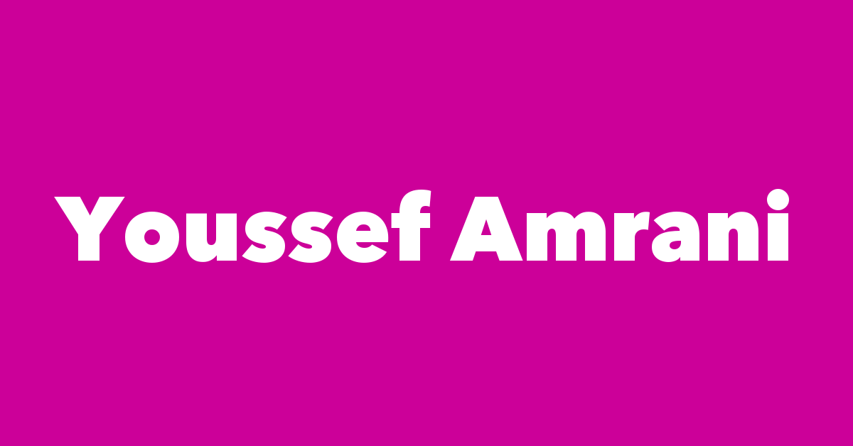 Youssef Amrani - Spouse, Children, Birthday & More