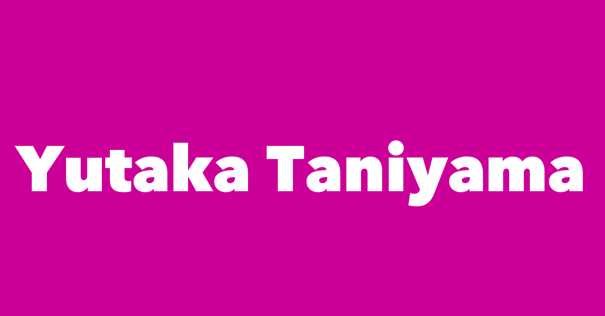 Yutaka Taniyama - Spouse, Children, Birthday & More