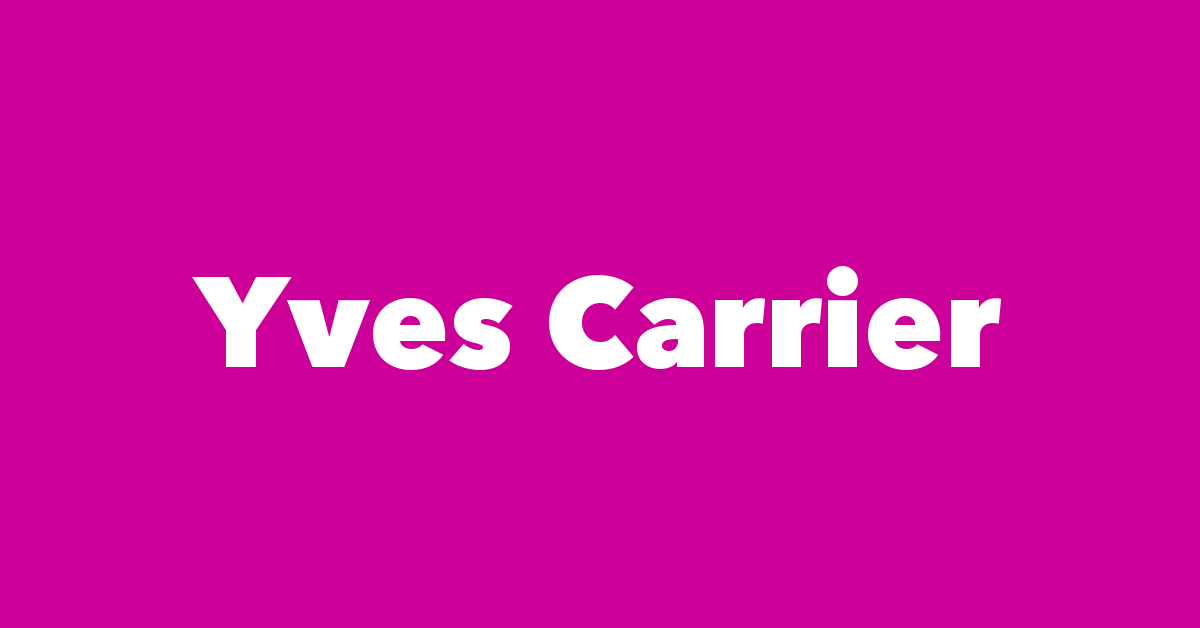 Yves Carrier - Spouse, Children, Birthday & More