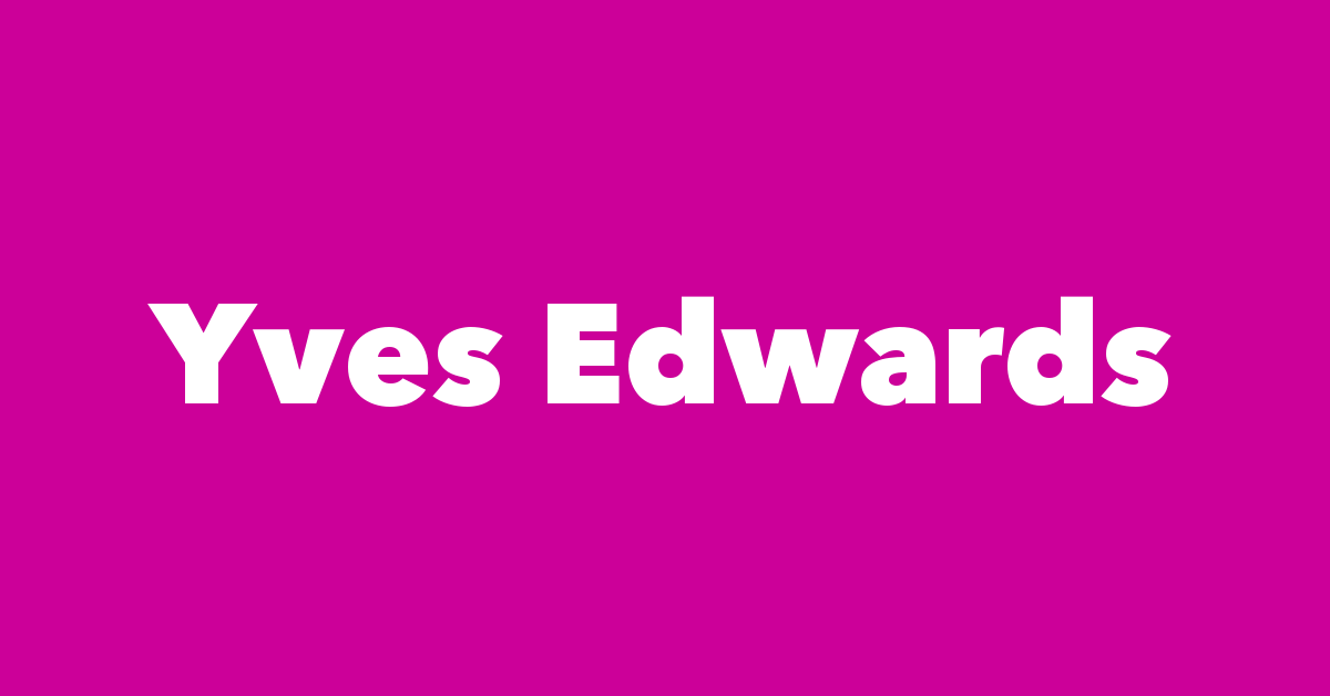 Yves Edwards - Spouse, Children, Birthday & More