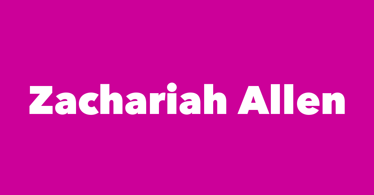 Zachariah Allen - Spouse, Children, Birthday & More