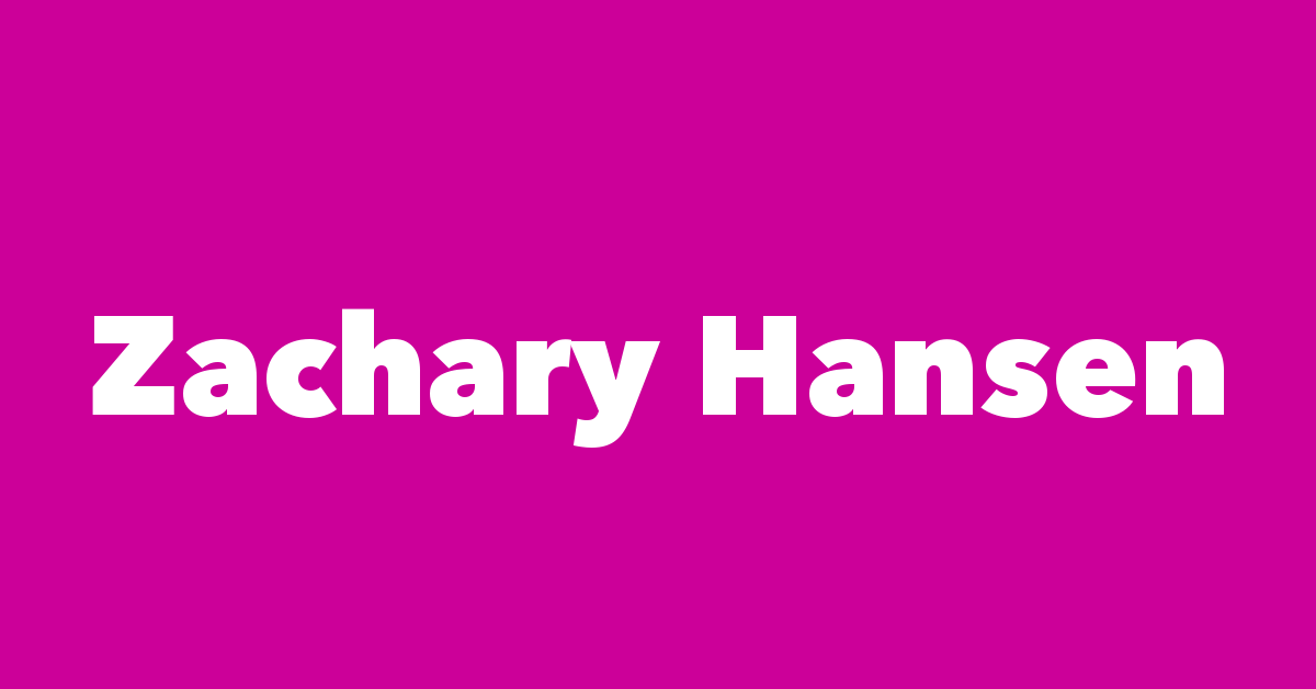 Zachary Hansen - Spouse, Children, Birthday & More