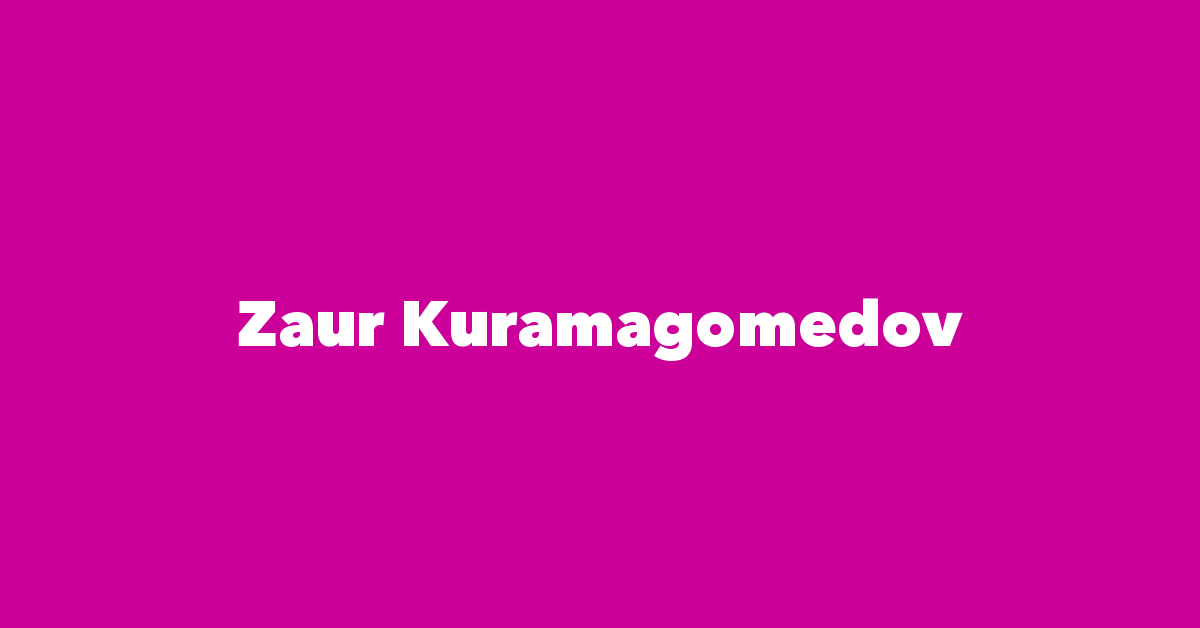 Zaur Kuramagomedov - Spouse, Children, Birthday & More