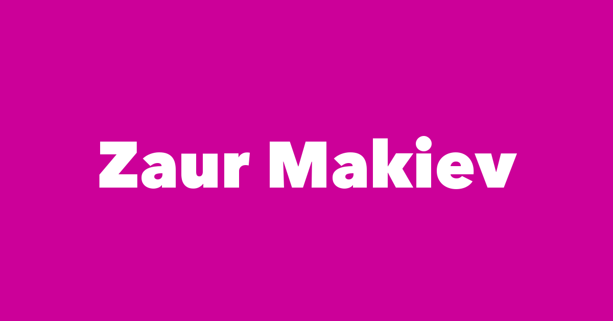 Zaur Makiev - Spouse, Children, Birthday & More