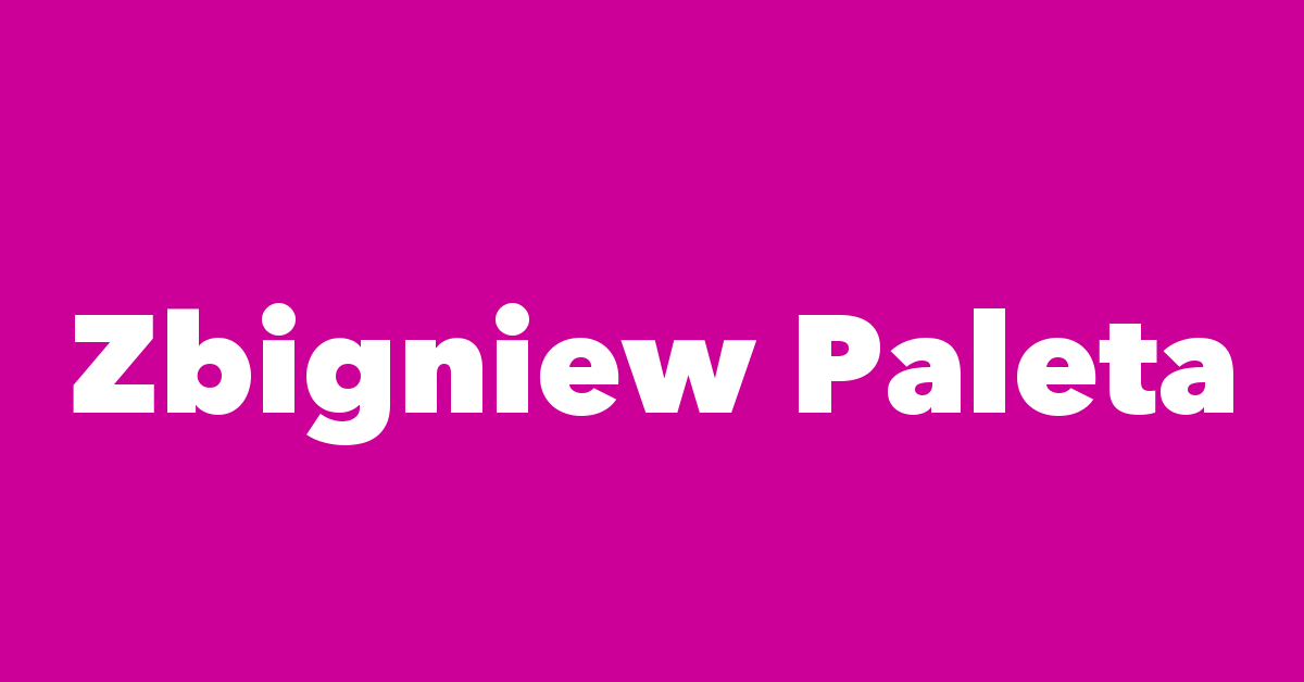 Zbigniew Paleta - Spouse, Children, Birthday & More