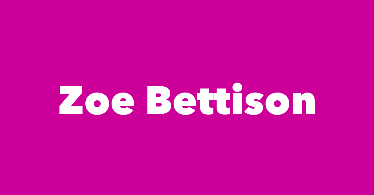 Zoe Bettison - Spouse, Children, Birthday & More